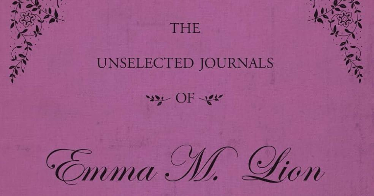 The Unselected Journals of Emma M. Lion: Vol. 5 • Georgina Capel ...
