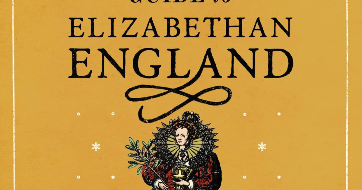 The Time Traveller's Guide to Elizabethan England • Georgina Capel ...