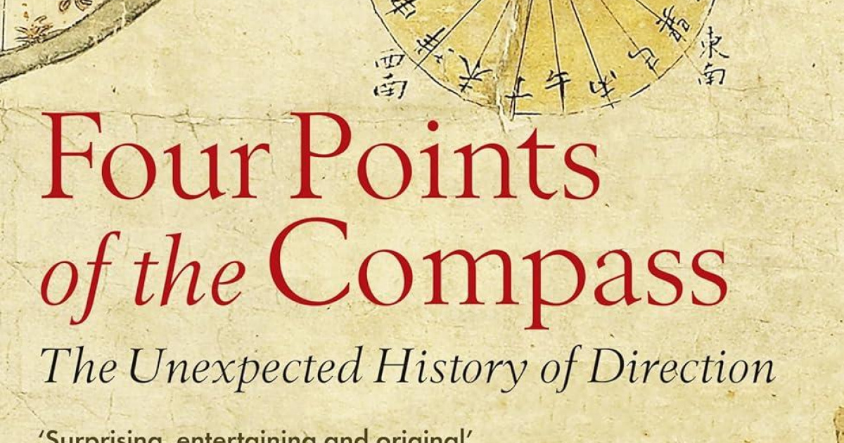 The Four Points of the Compass: The Unexpected History of Direction ...