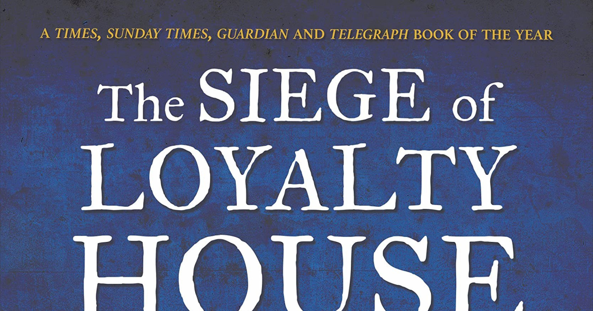 The Siege of Loyalty House • Georgina Capel Associates LTD