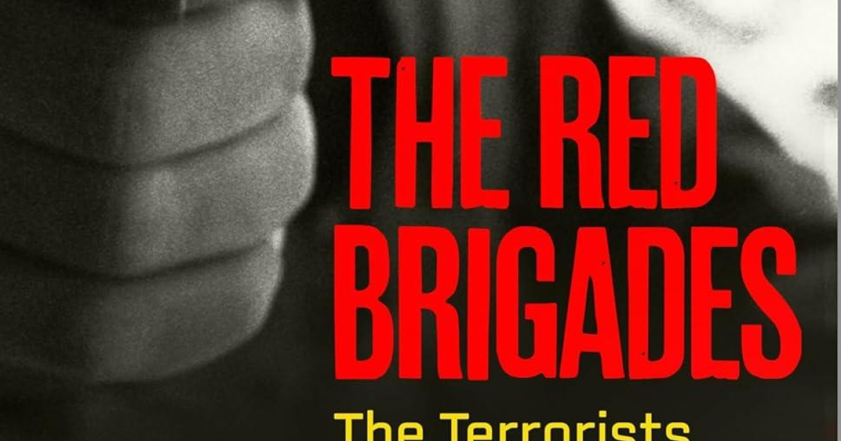 The Red Brigades: The Terrorists who Brought Italy to its Knees ...
