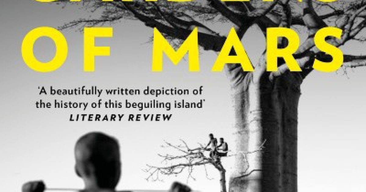 The Gardens of Mars: Madagascar, an Island Story • Georgina Capel ...