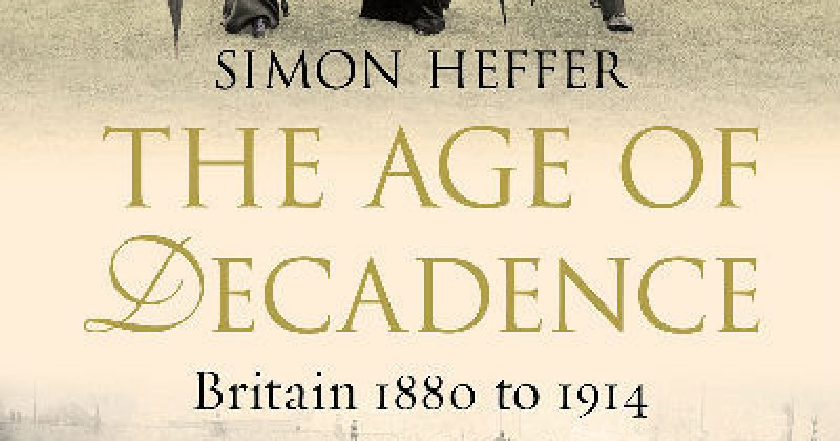 The Age of Decadence: Britain 1880 to 1914 • Georgina Capel Associates LTD