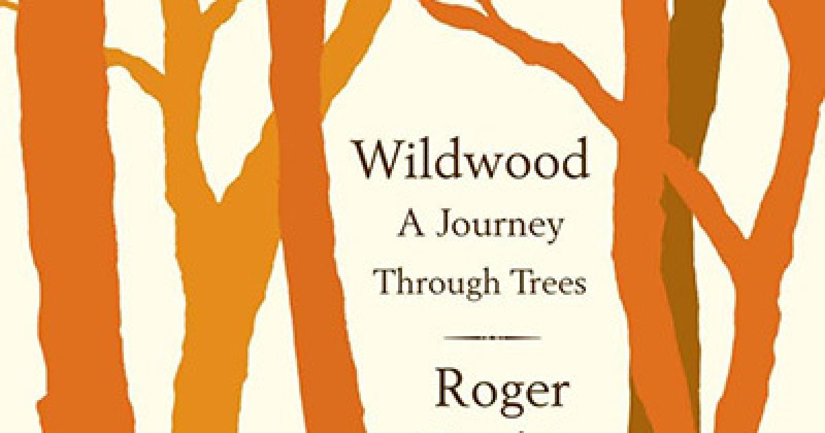 Wildwood: A Journey Through Trees • Georgina Capel Associates LTD